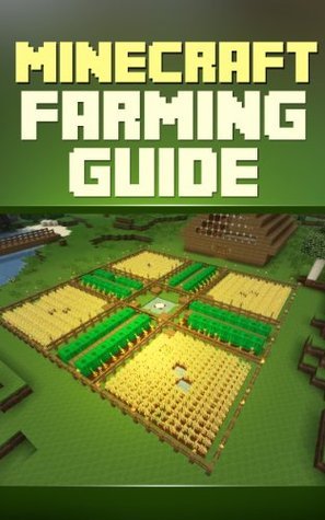 Minecraft Farming Guide: The Ultimate Guide To Farming Mob,Iron ...