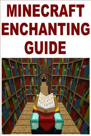 Minecraft Enchanting Guide by Nikolai | Goodreads
