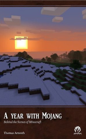 A Year With Minecraft: Behind the Scenes at Mojang by Thomas Arnroth ...