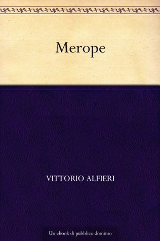 Merope (Italian Edition) by Vittorio Alfieri | Goodreads