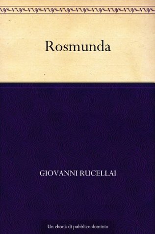 Rosmunda (Italian Edition) by Giovanni Rucellai | Goodreads