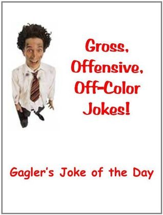 Gross, Offensive, Off-Color Dirty Jokes by Gagler | Goodreads