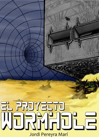 El proyecto Wormhole by Jordi Pereyra | Goodreads