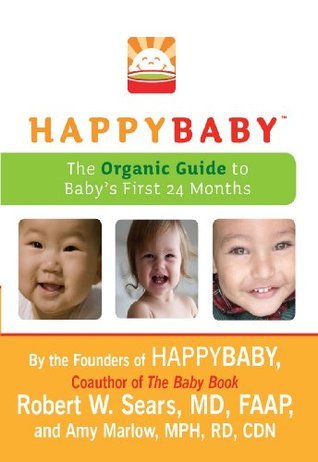 HappyBaby: The Organic Guide to Baby's First 24 Months by Robert W ...