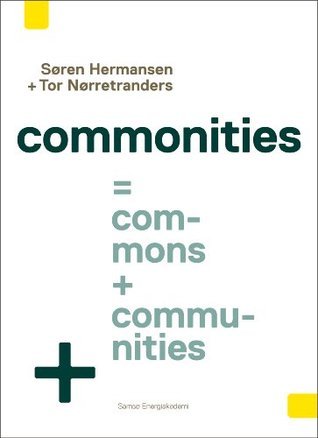 Commonities = commons + communities by Søren Hermansen | Goodreads