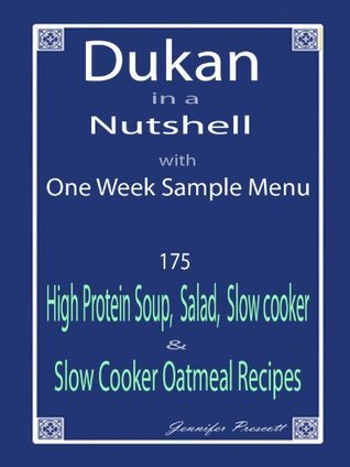 Dukan in a Nutshell with One week Sample Menu: 175 High Protein Soup ...