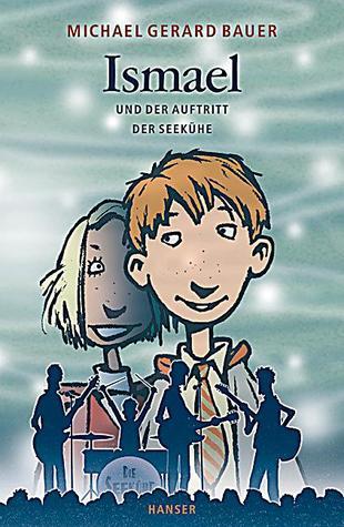 Ismael und der Auftritt der Seekühe by Michael Gerard Bauer | Goodreads