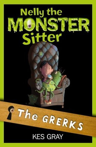The Grerks: Book 1 (Nelly the Monster Sitter) by Kes Gray | Goodreads