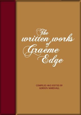 The Written Works of Graeme Edge by Graeme Edge | Goodreads