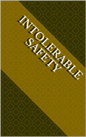 Intolerable Safety: A Novel by Tim Noakes | Goodreads