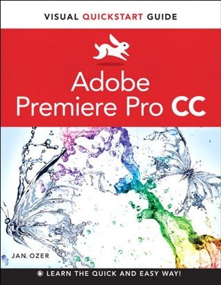 Premiere Pro CC: Visual QuickStart Guide by Jan Ozer | Goodreads