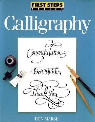Calligraphy (First Steps) by Don Marsh | Goodreads
