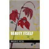 Beauty Itself by Maggie Ellen Robin Hess | Goodreads