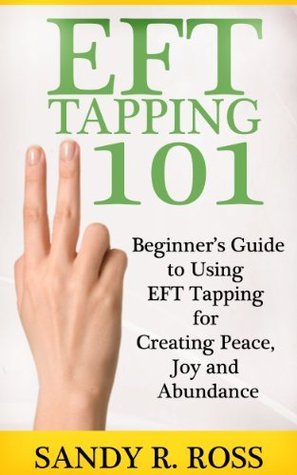 EFT for Life: Tapping 101: A Guide to Using EFT Tapping for Creating ...