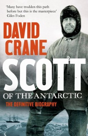 Scott of the Antarctic: A Life of Courage and Tragedy in the Extreme ...