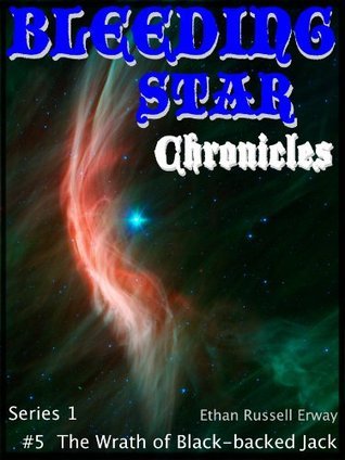 Bleeding Star Chronicles #5- The Wrath of Black-backed Jack by Ethan ...