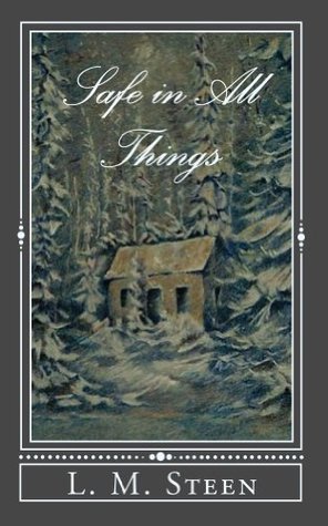 Safe in All Things by L.M. Steen | Goodreads