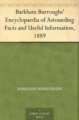 Barkham Burroughs' Encyclopaedia of Astounding Facts and Useful ...