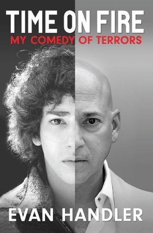 Time on Fire: My Comedy of Terrors by Evan Handler | Goodreads