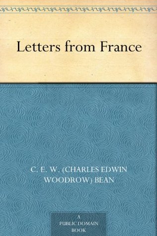 Letters from France by C.E.W. Bean | Goodreads