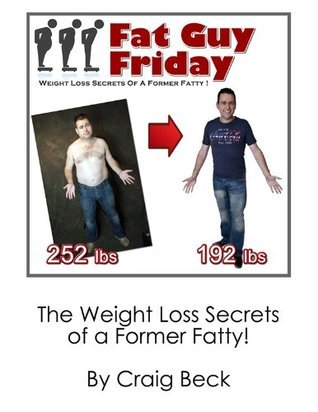 Fat Guy Friday: Weight Loss Secrets Of A Former Fatty by Craig Beck ...
