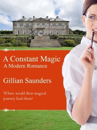 A Constant Magic - A Modern Romance by Gillian Saunders | Goodreads