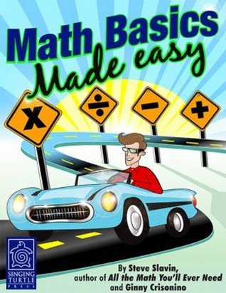 Math Basics Made Easy: Teach Yourself How to Add, Subtract, Multiply ...