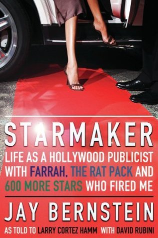 Starmaker: Life As a Hollywood Publicist with Farrah, The Rat Pack and ...