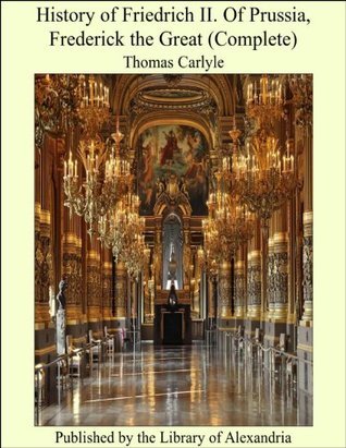 History of Friedrich II. Of Prussia, Frederick the Great by Thomas ...