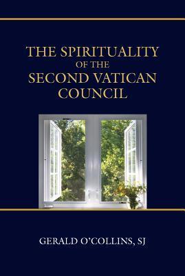 The Spirituality of the Second Vatican Council by Gerald O'Collins ...