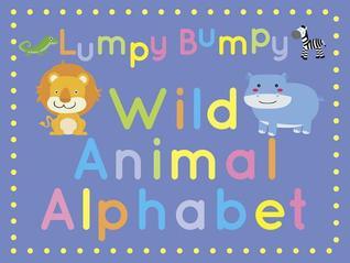 Wild Animal Alphabet (Lumpy Bumpy) by Elise See Tai | Goodreads