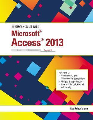 Illustrated Course Guide: Microsoft Access 2013 Advanced by Lisa ...