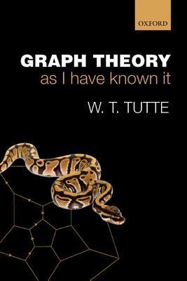 Graph Theory As I Have Known It by W.T. Tutte | Goodreads