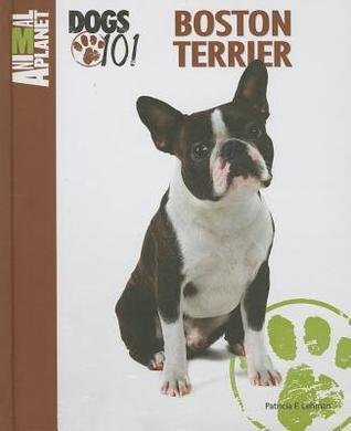 Boston Terrier (Animal Planet Dogs 101) by Patricia F. Lehman | Goodreads