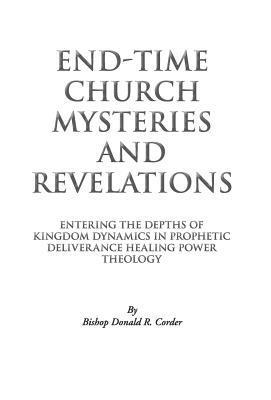 End-Time Church Mysteries and Revelations by Donald R. Corder | Goodreads