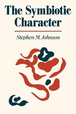 The Symbiotic Character by Stephen M. Johnson | Goodreads