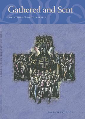 Gathered and Sent: An Introduction to Worship by Karen Bockelman ...