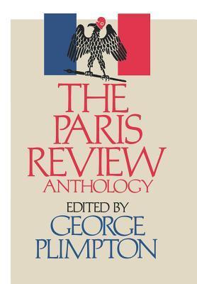 The Paris Review Anthology by George Plimpton | Goodreads