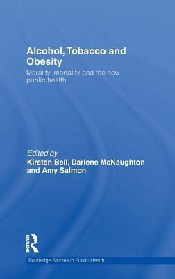 Alcohol, Tobacco and Obesity: Morality, Mortality and the New Public ...