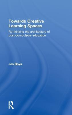 Towards Creative Learning Spaces: Re-thinking the Architecture of Post-Compulsory Education by ...