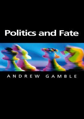 Politics and Fate by Andrew Gamble | Goodreads