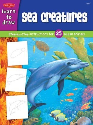 Learn to Draw Sea Creatures: Step-By-Step Instructions for 25 Ocean ...
