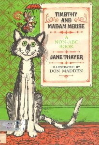 Timothy and Madam Mouse: A Non-ABC Book by Jane Thayer | Goodreads