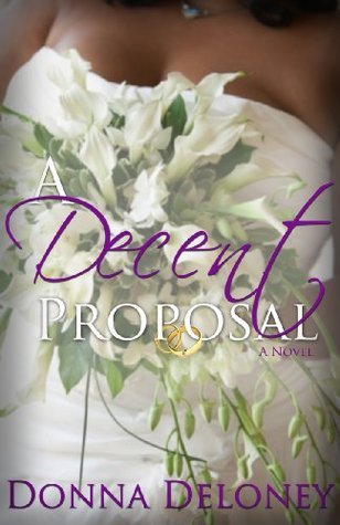 A Decent Proposal by Donna Deloney | Goodreads