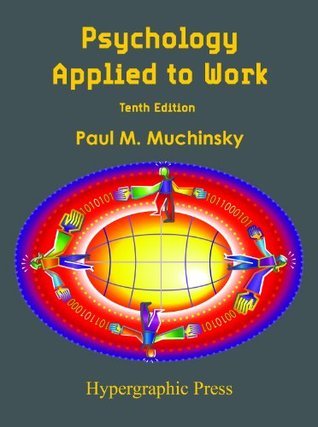 Psychology Applied to Work by Paul M. Muchinsky | Goodreads