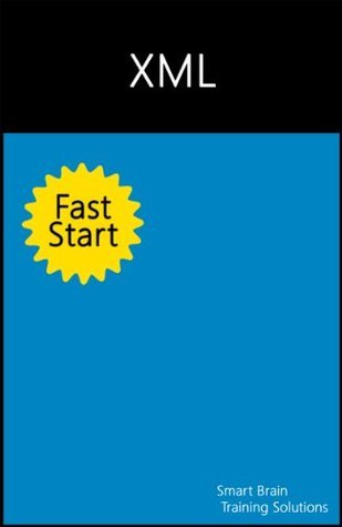 XML Fast Start by Smart Brain Training Solutions | Goodreads