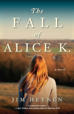 The Fall of Alice K.: A Novel by Jim Heynen | Goodreads