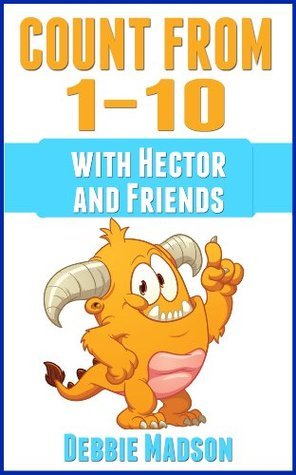 Counting with Hector and Friends: A learn to count book by Debbie ...