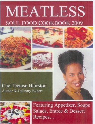 MEATLESS SOUL FOOD COOKBOOK by CHEF DENISE | Goodreads