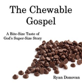 The Chewable Gospel: A Bite-Size Taste of God's Super-Size Story by ...
